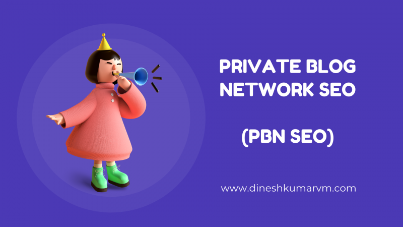PBN SEO - How Private Blog Networks Can Help SEO? | Dinesh Kumar VM